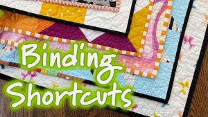 Video Tutorial – Binding Shortcuts! Tips and Tricks – Quilting