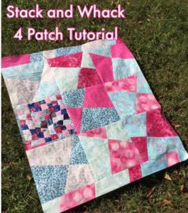 Stack and Whack Four Patch Quilt Tutorial – A Beginner-Friendly ...